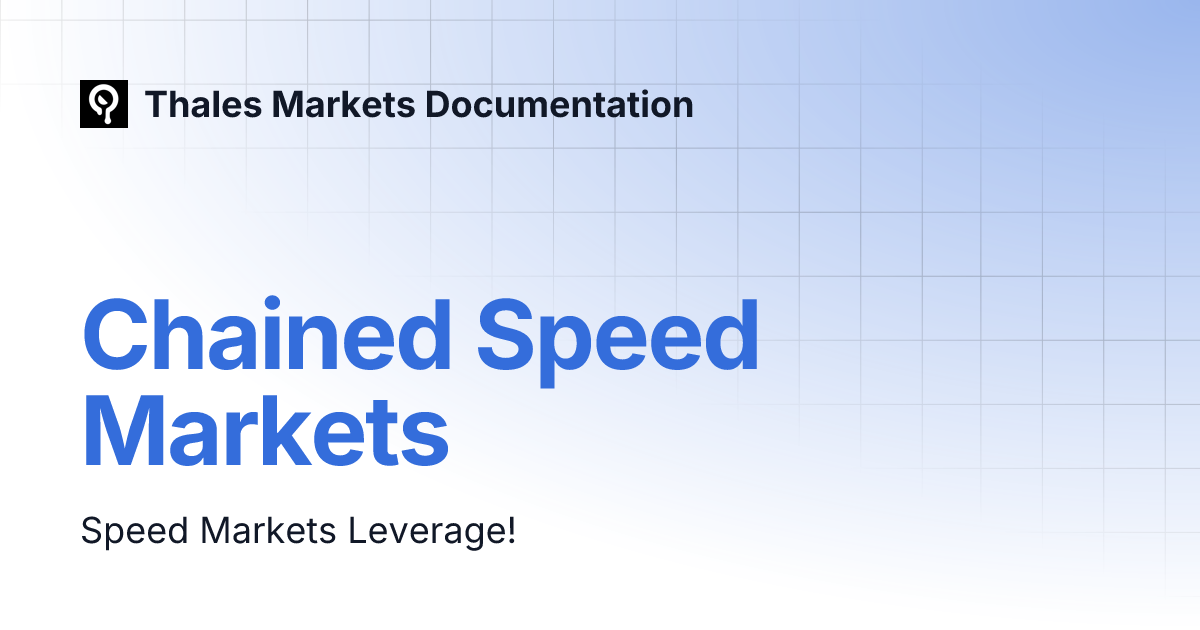 Chained Speed Markets | Thales Markets Documentation
