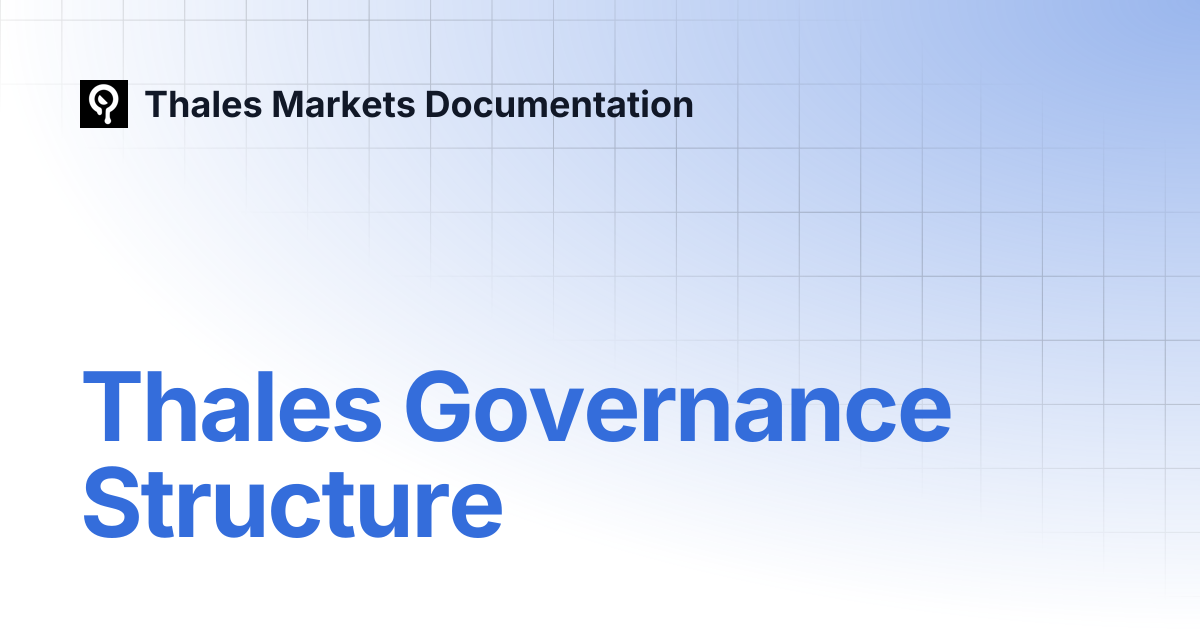 Thales Governance Structure | Thales Markets Documentation